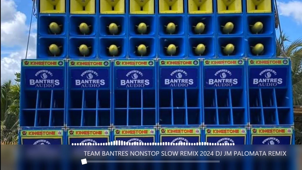 NEW TEAM BANTRES NONSTOP REMIX 2024 DJ JM PALOMATA REMIX BANTRES MUSIC ...