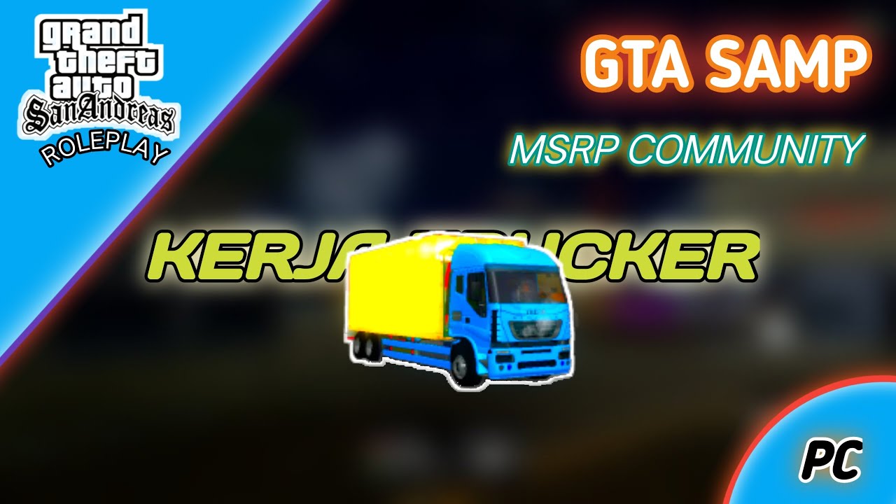 [MSRP] kerja trucker di gta samp roleplay malaysia - YouTube