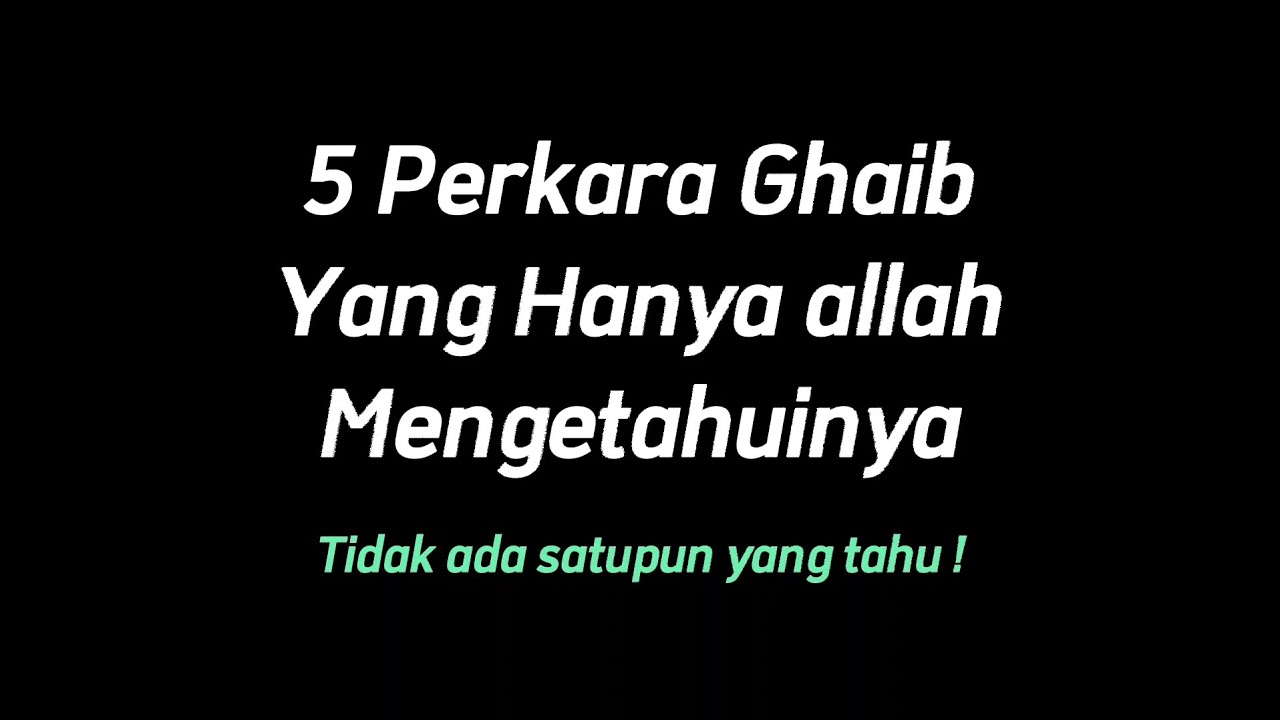 5 Perkara Ghaib Yang Hanya Allah Mengetahuinya - YouTube