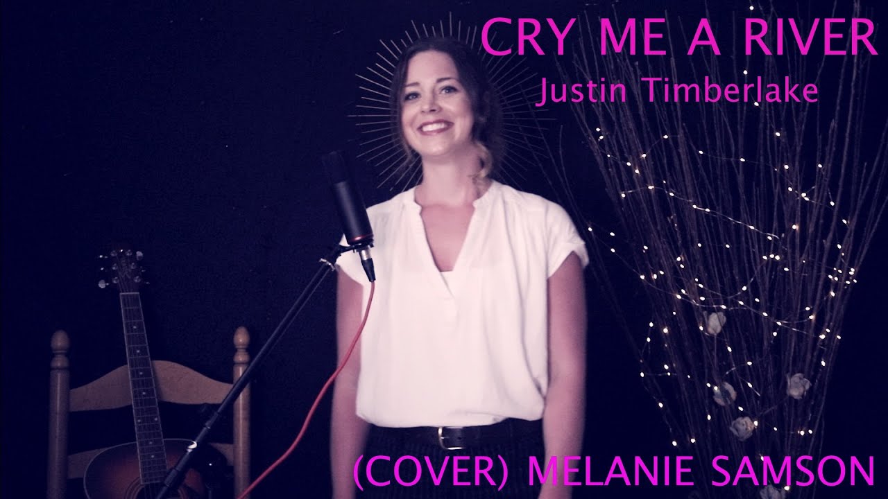 Justin Timberlake - Cry Me A River (Cover) - Melanie Samson - YouTube