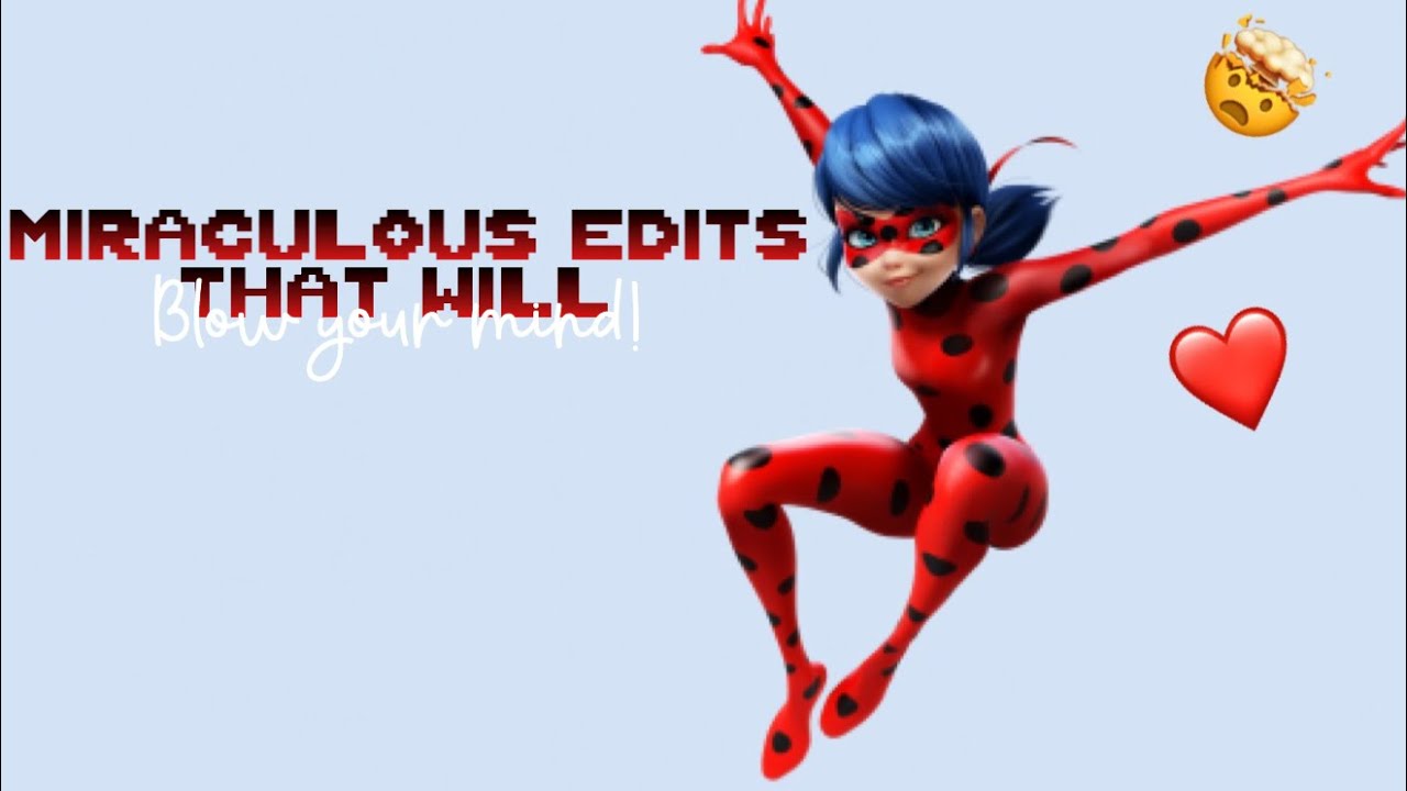 Miraculous Ladybug Edits that will blow your mind ️🤯 - YouTube