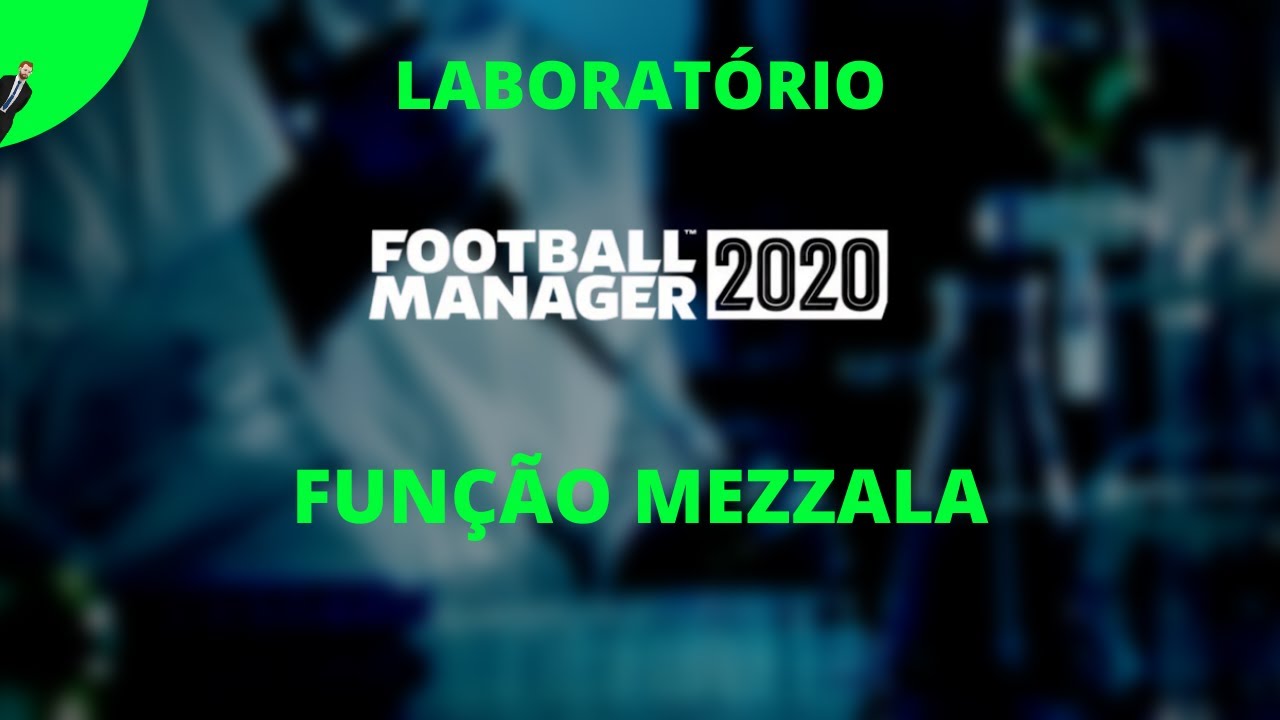 Análise da função Mezzala Atacar e Apoiar | Football Manager 2020 - YouTube