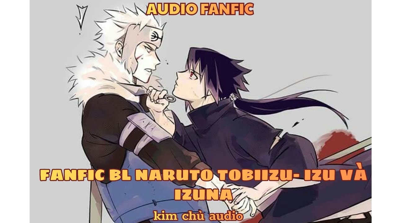 [BL- AUDIO ] [ĐN NARUTO] TOBIIZU - IZU VÀ IZUNA - YouTube