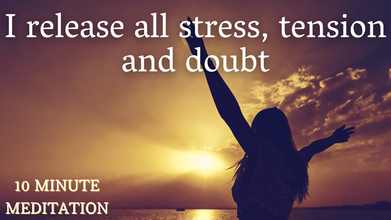 I release all stress, tension and doubt - Easy, Guided Meditation for a ...