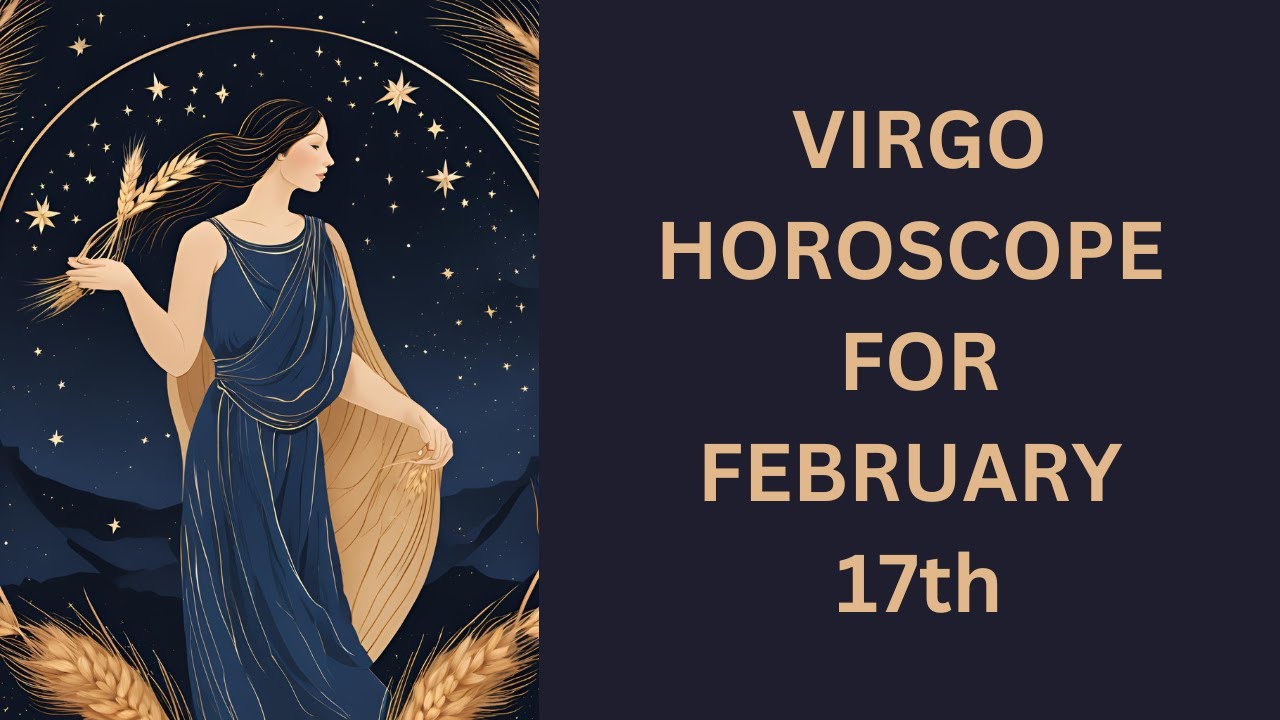 VIRGO HOROSCOPE FOR FEBRUARY 17TH DAY OF LOVE AND PROSPERITY! - YouTube