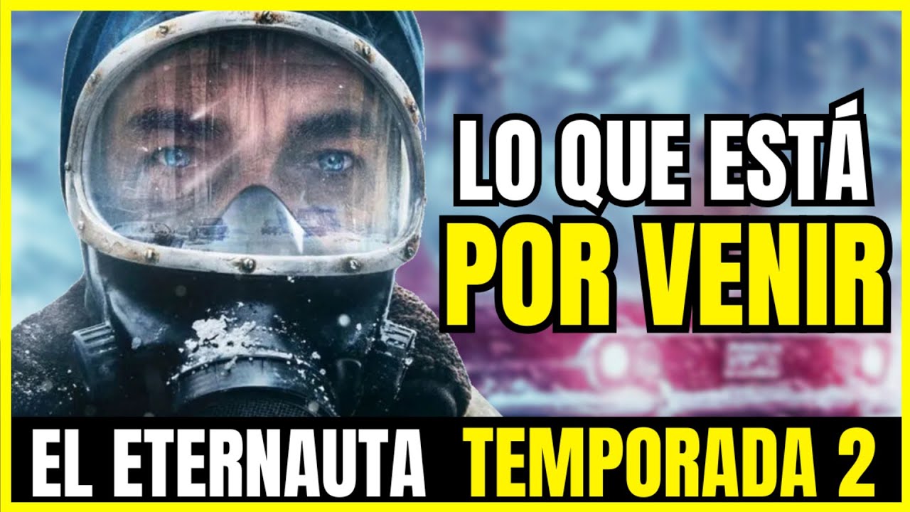 EL ETERNAUTA TEMPORADA 2 💥 TODO lo que SABEMOS hasta AHORA | FECHA ...