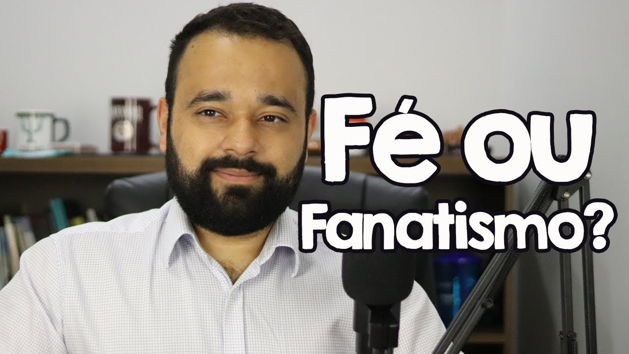 Qual a diferença entre Fé e Fanatismo? - YouTube