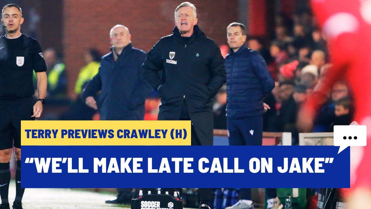 💬 "We'll make a late call on Jake" | Terry previews Crawley (H) 🟡🔵 ...