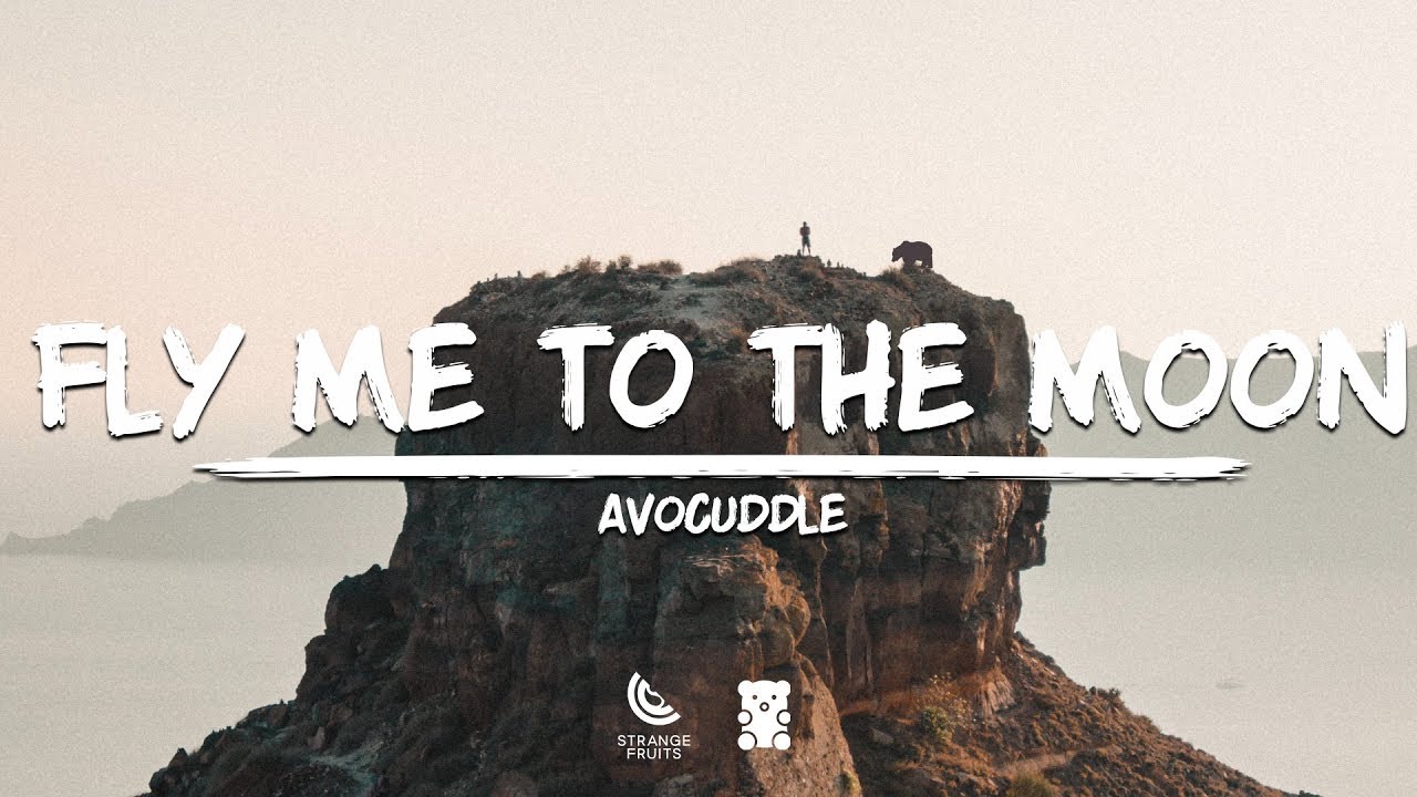 Avocuddle - Fly Me To The Moon (Lyrics) - YouTube