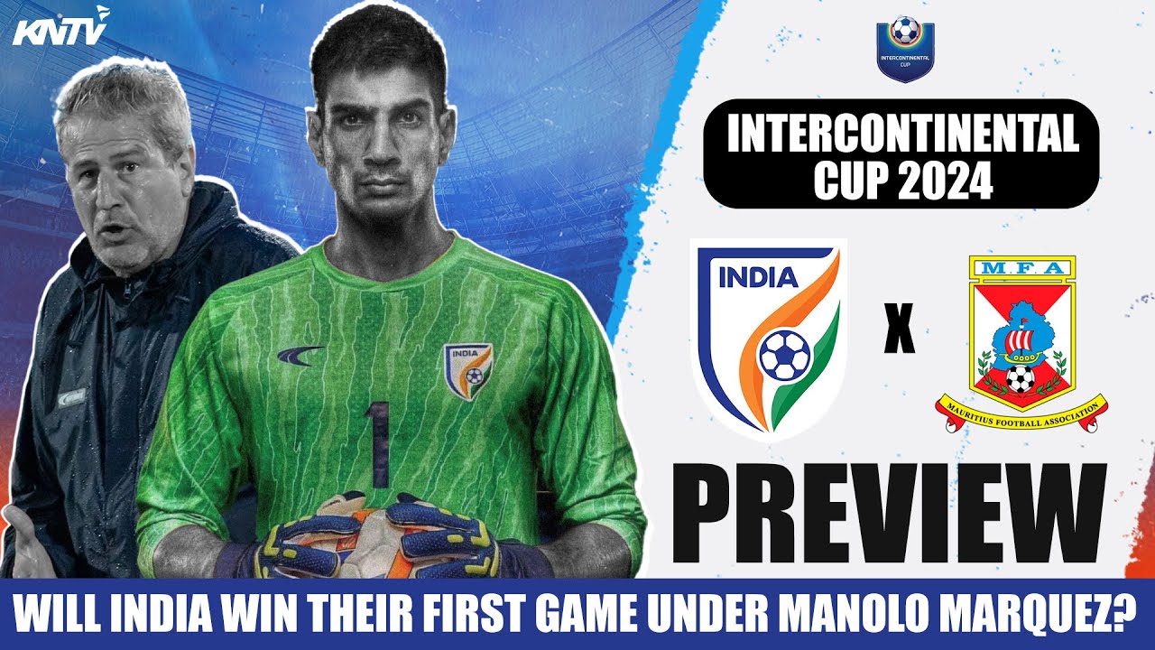 Intercontinental Cup | India vs Mauritius Preview & Lineup | Manolo ...