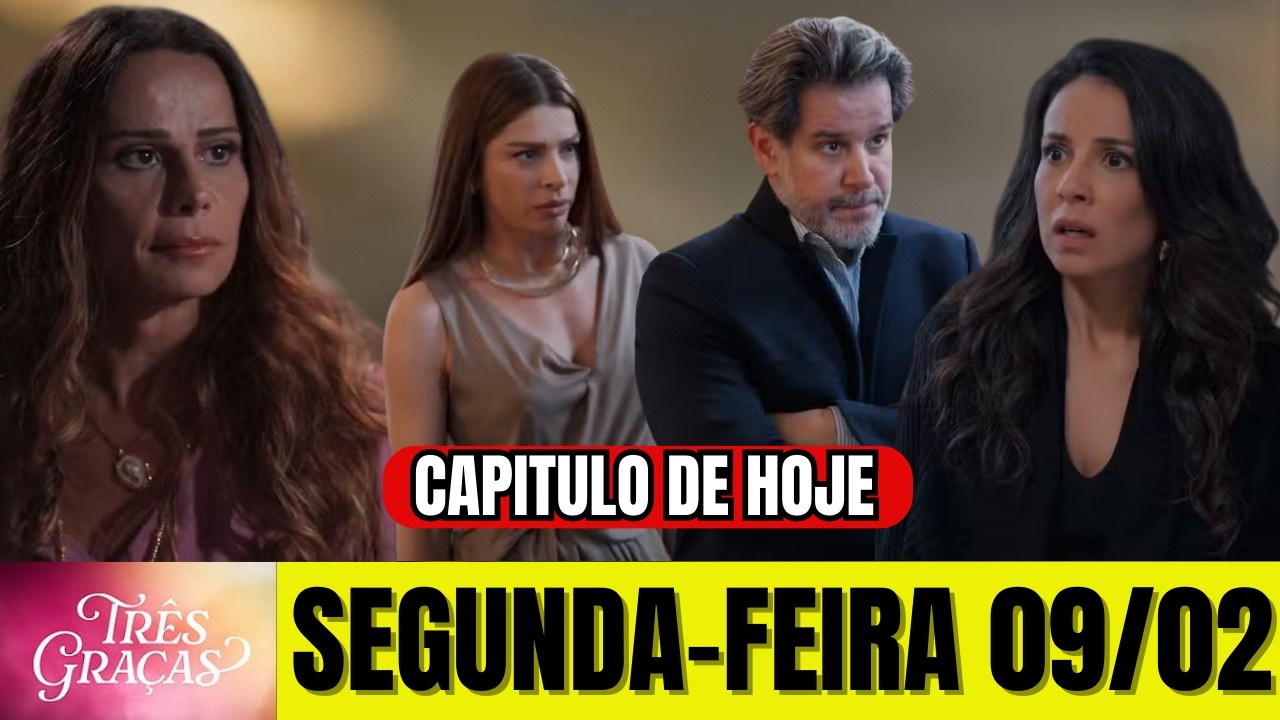 Resumo de TRÊS GRAÇAS | Segunda Feira 09/02 - YouTube