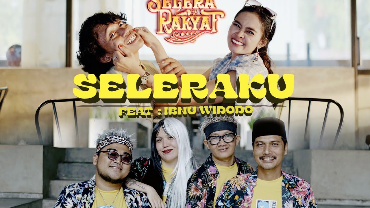 SELERAKU - SELERA RAKYAT FEAT IBNU WIDODO | OFFICIAL MUSIC VIDEO - YouTube