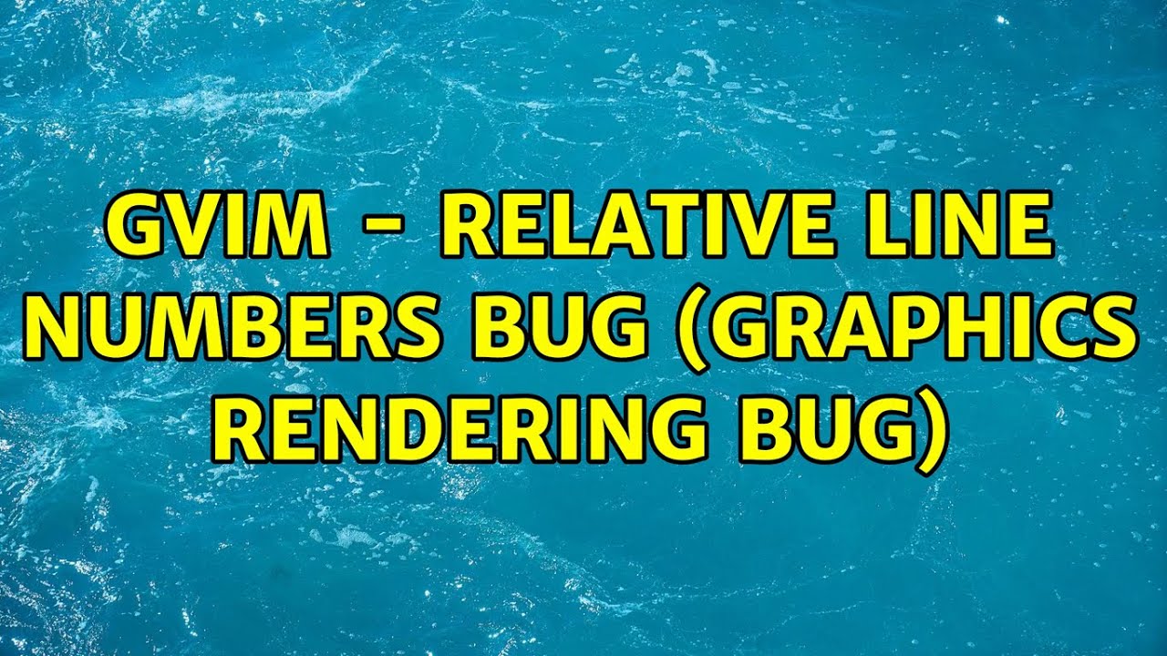 Gvim - Relative line numbers bug (Graphics rendering bug) - YouTube