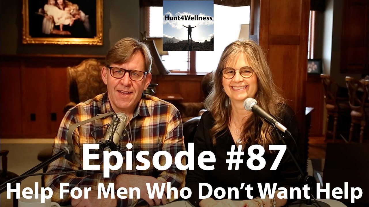 Help For Men That Don't Want Help - Hunt4Wellness - Episode 87 - YouTube