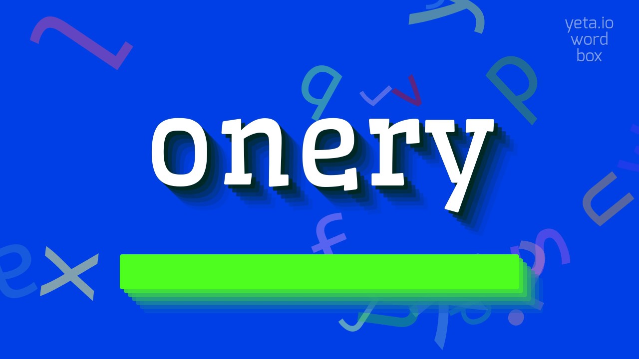 How to say "onery"! (High Quality Voices) - YouTube