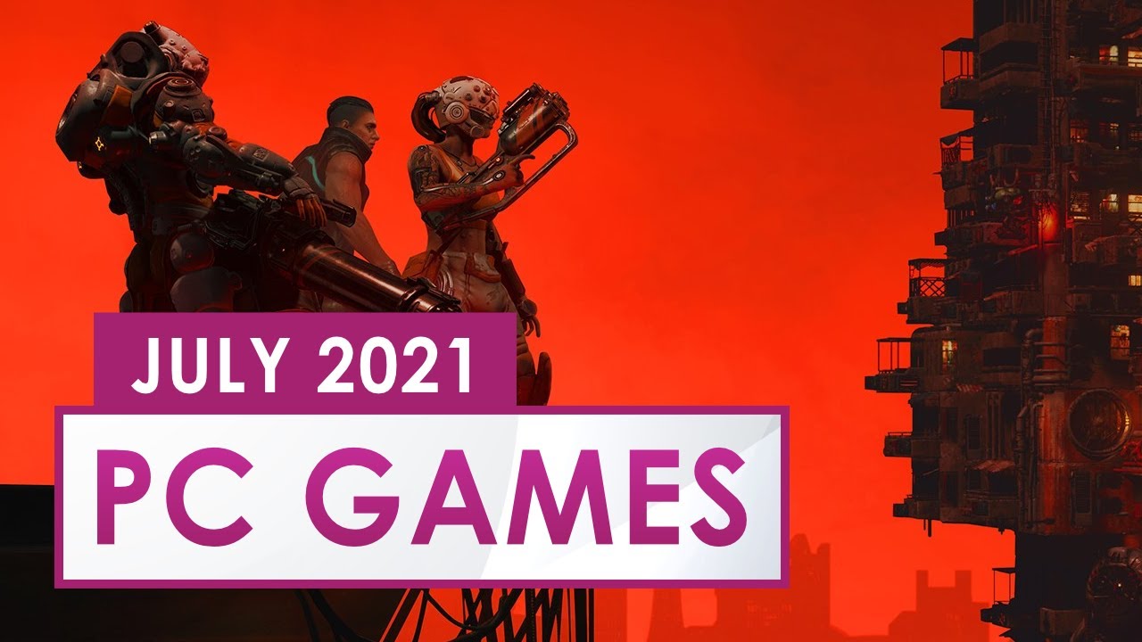 Top 10 Upcoming PC Games of July 2021 - YouTube