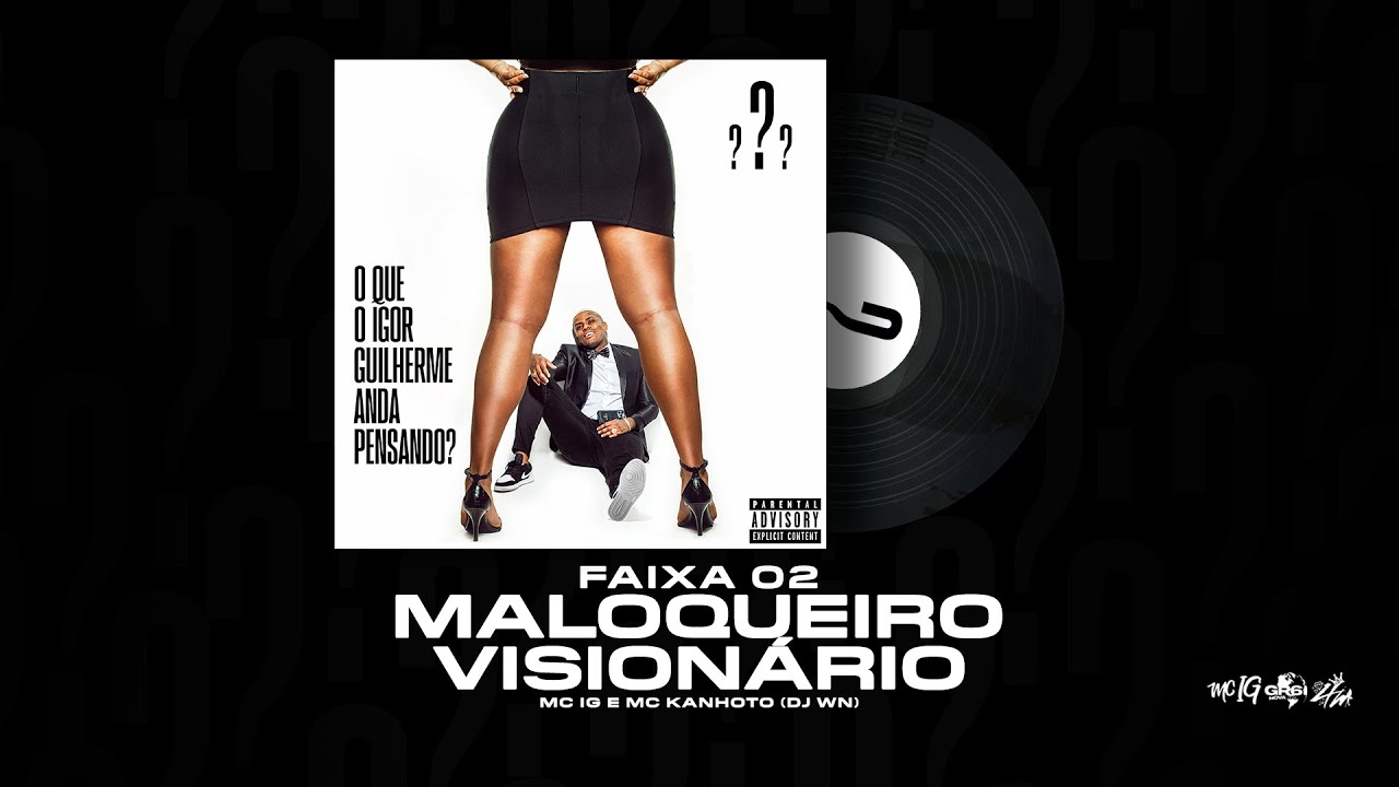 MALOQUEIRO VISIONÁRIO - MC IG FT MC KANHOTO [FAIXA 02 - OQIGAP?] - YouTube