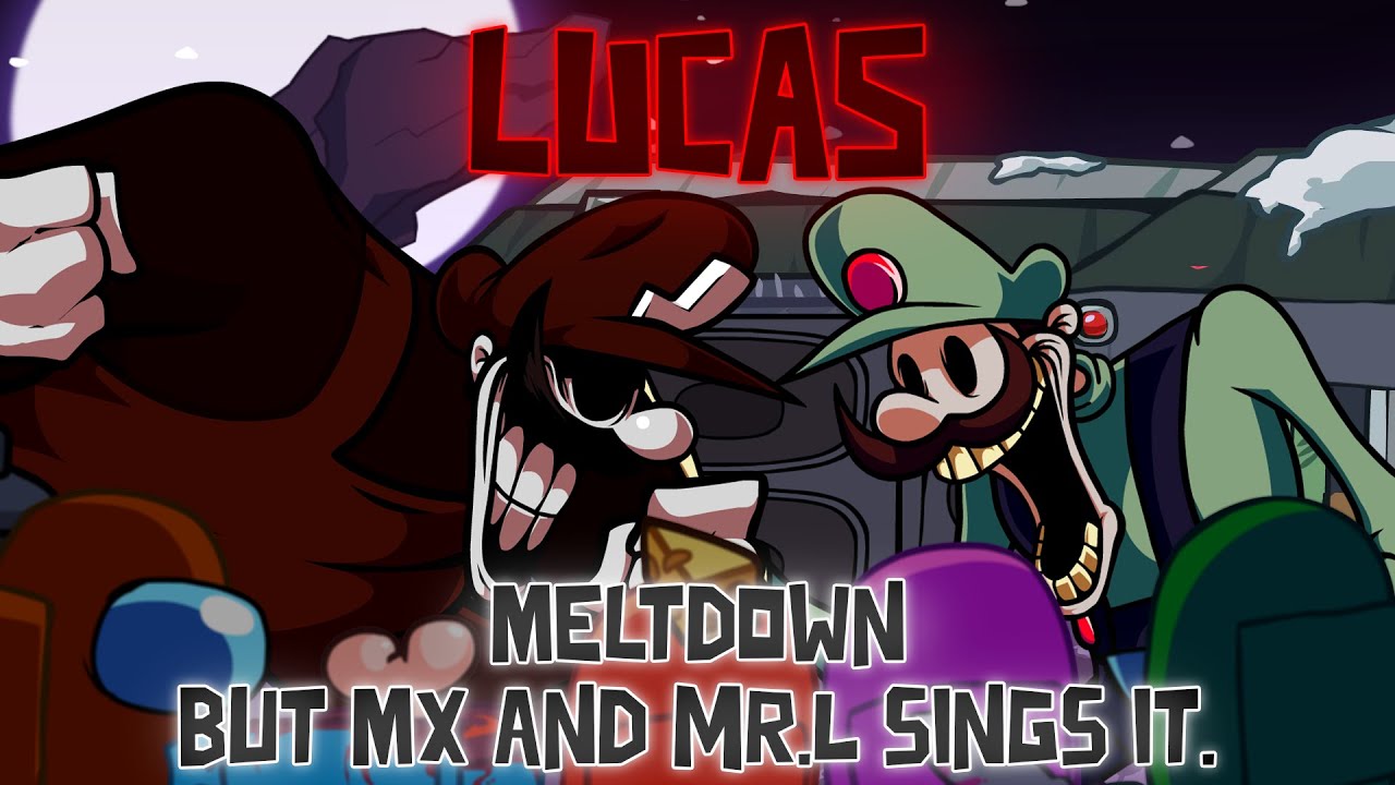 Lucas / Meltdown but MX and Mr.L sings it. [FNF Cover] - YouTube