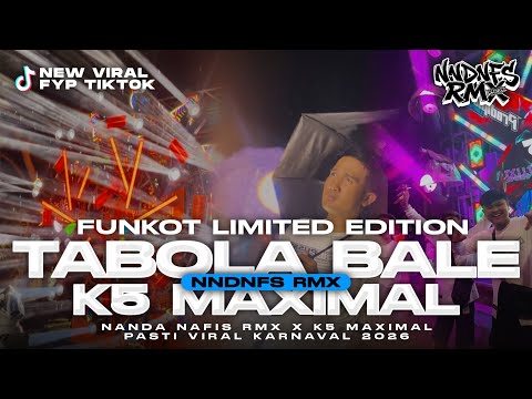 FUNKOT TABOLA BALE K5 MAXIMAL PREMIUM VIRAL KARNAVAL 2026 - BY NANDA NAFIS RMX