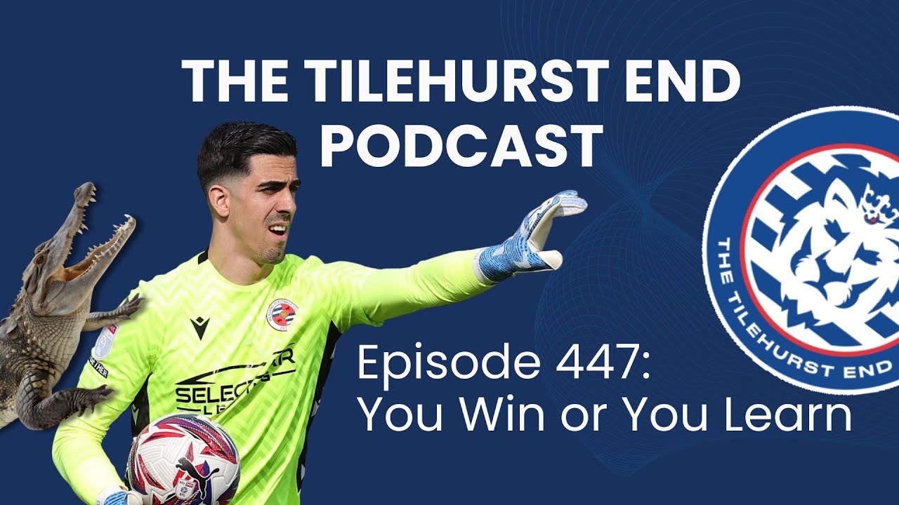 The Tilehurst End Podcast Episode 447: You Win or you Learn - YouTube
