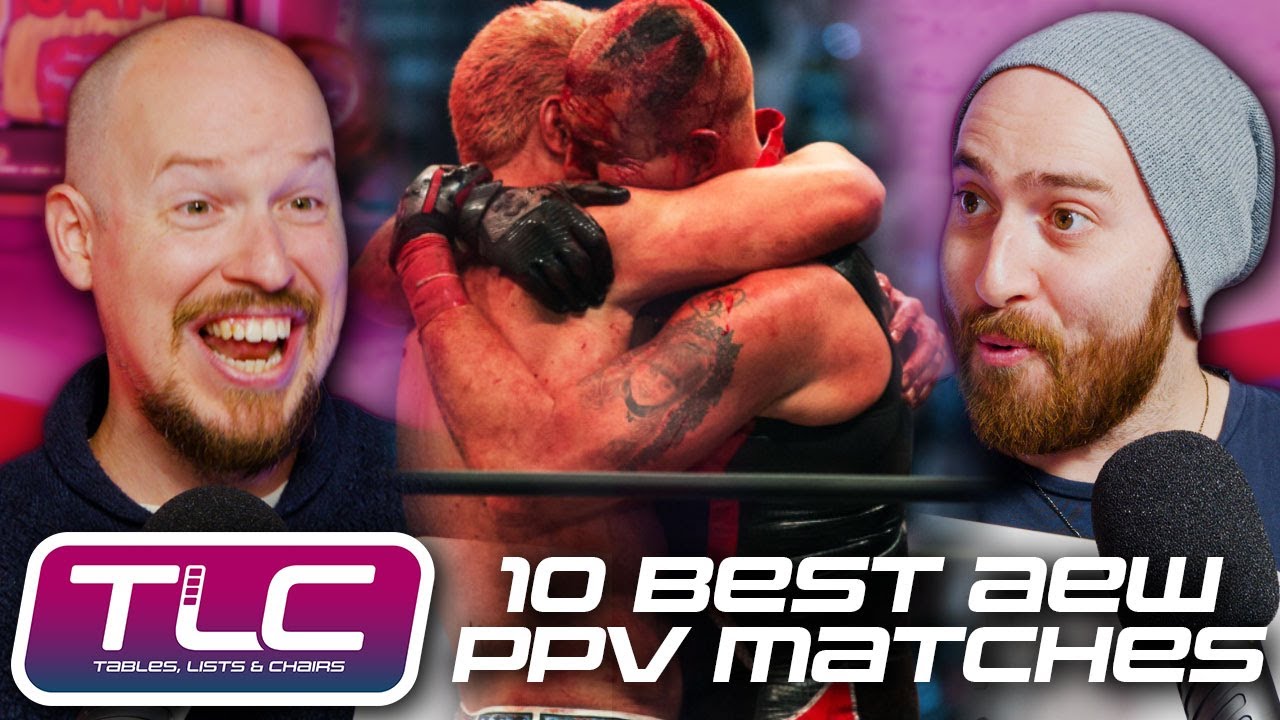 10 Best AEW PPV Matches | Tables, Lists & Chairs | WrestleTalk - YouTube
