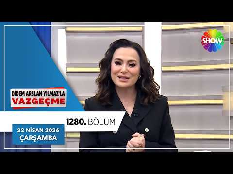 Didem Arslan Yılmaz'la Vazgeçme 1280. Bölüm | 22 Nisan 2026