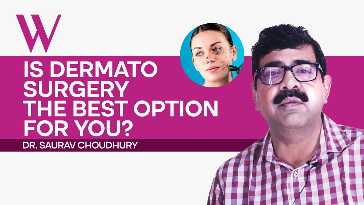 Is Dermatosurgery the Solution for Your Skin Concerns? Dr Saurav ...