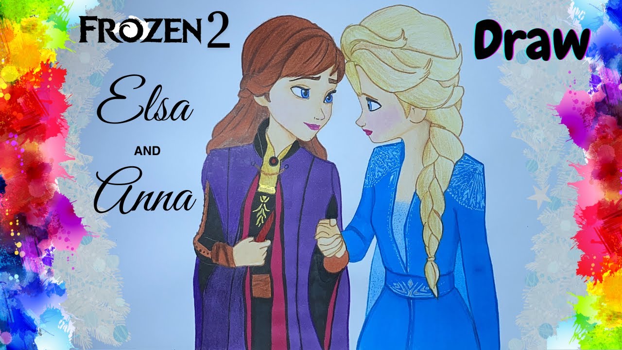 Frozen 2 | Elsa And Anna Drawing and Coloring | How to draw Elsa and ...