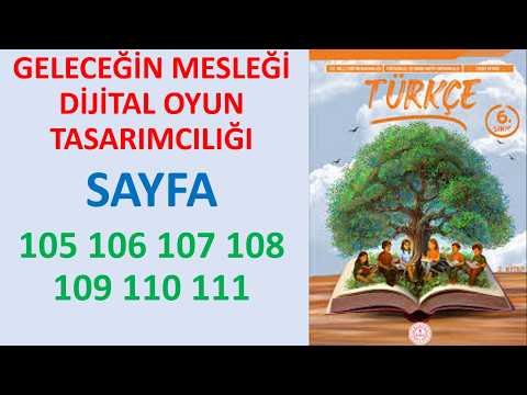 6.SINIF TÜRKÇE 2.KİTAP GELECEĞİN MESLEĞİ DİJİTAL OYUN TASARIMCILIĞ SAYFA 105 106 107 108 109 110 111