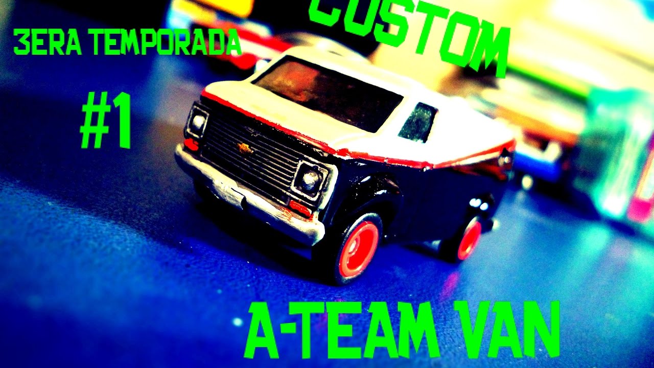 COMO HACER UN CUSTOM: "A-TEAM VAN" HOT WHEELS EN ESPAÑOL (ESPECIAL 10 ...