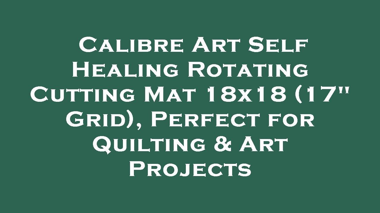 Calibre Art Self Healing Rotating Cutting Mat 18x18 (17" Grid), Perfect ...