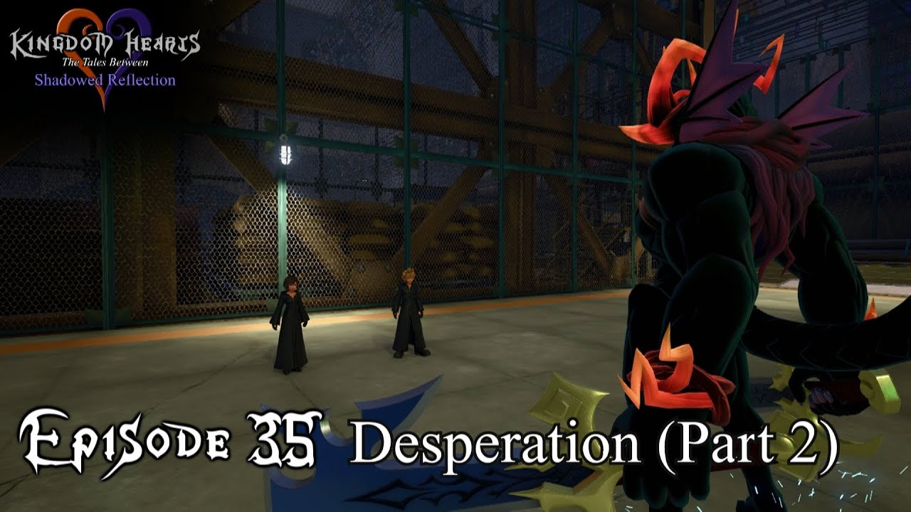 Kingdom Hearts The Tales Between: Shadowed Reflection Episode 35 ...