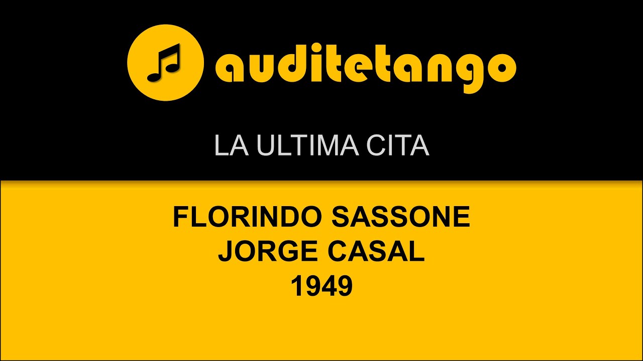 LA ULTIMA CITA - FLORINDO SASSONE - JORGE CASAL - 1949 - TANGO CANTATO ...