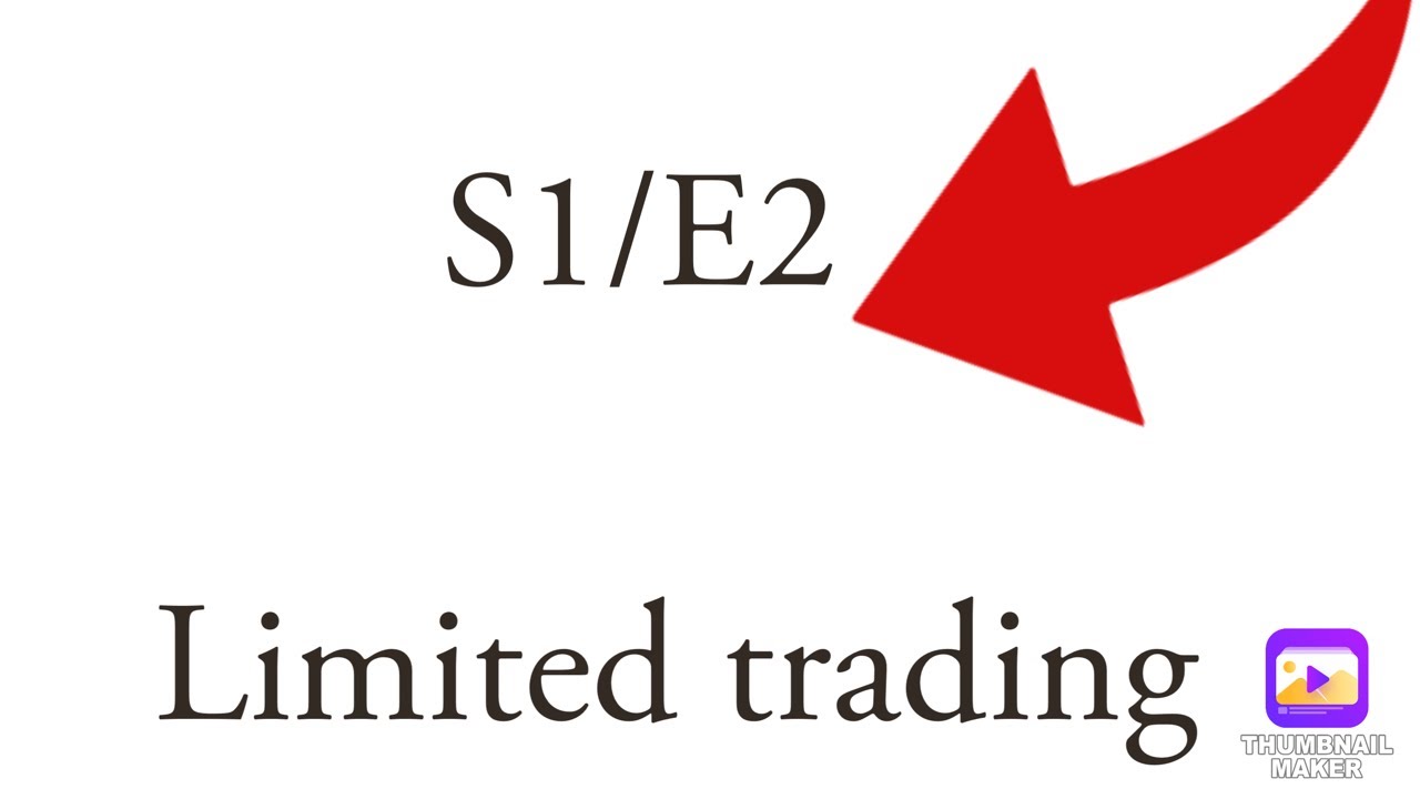 Limited trading S1/E2 - YouTube