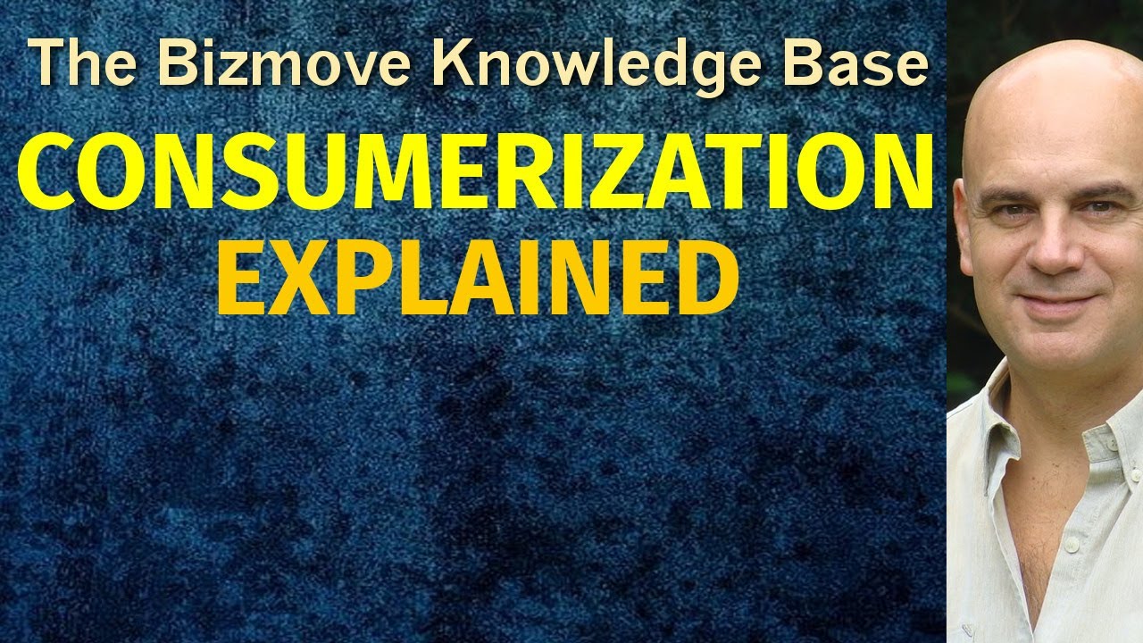 Consumerization Explained | Management & Business Concepts - YouTube