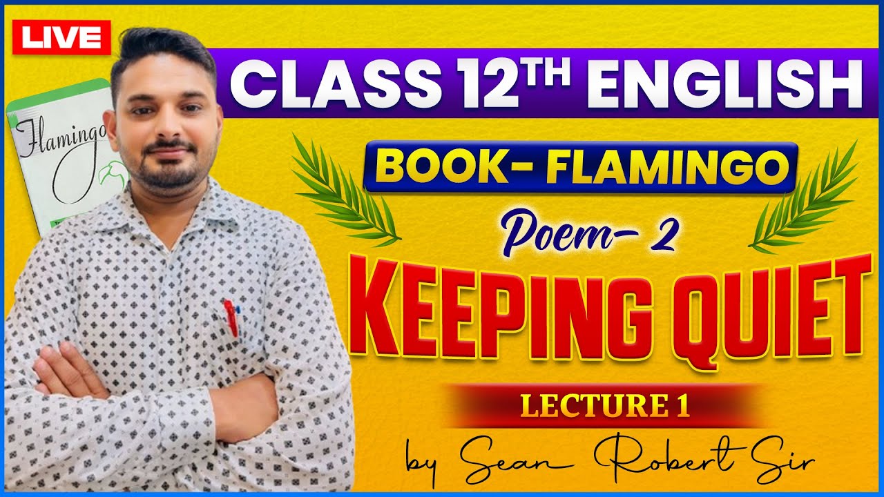 Class-12th English || Book || Flamingo || Poem name: Keeping Quiet | L ...