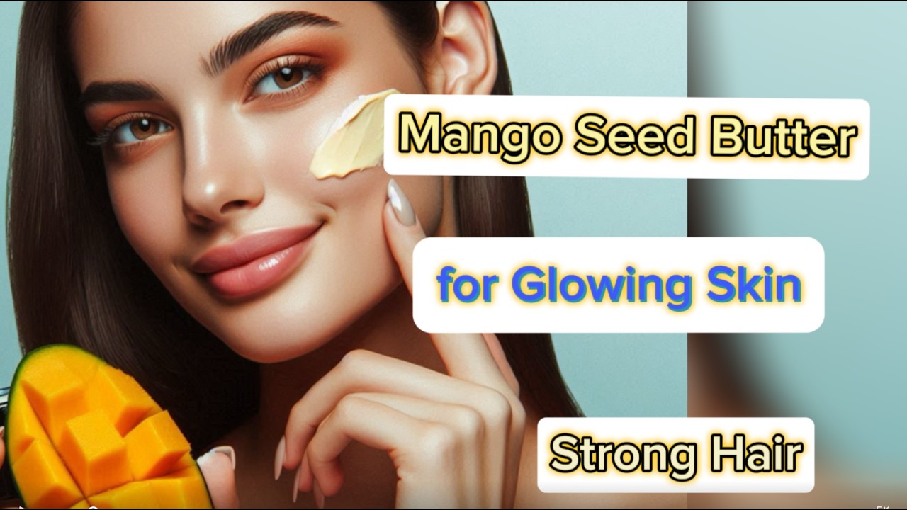 How to Use Mango Seed Butter for Glowing Skin and Strong Hair - YouTube