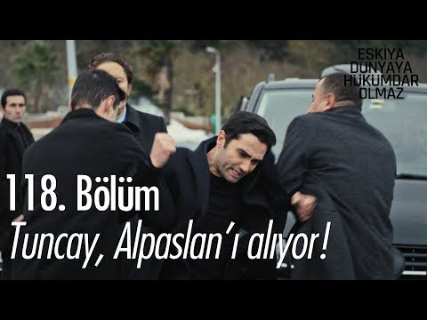 Tuncay, Alpaslan'ı alıyor! - Eşkıya Dünyaya Hükümdar Olmaz 118. Bölüm