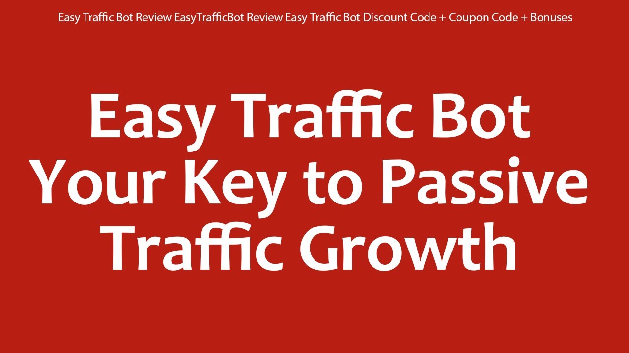 Easy Traffic Bot Review EasyTrafficBot Review Easy Traffic Bot Discount ...