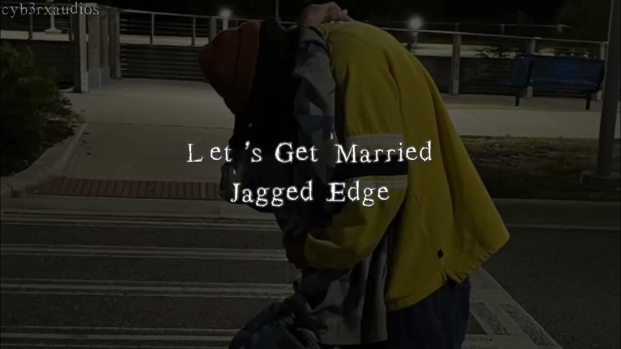 Let’s Get Married - Jagged Edge (sped up) - YouTube Music
