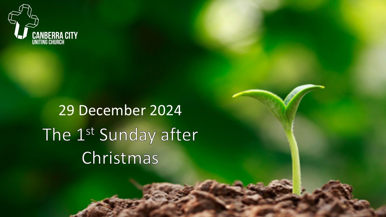 Canberra City Uniting Church worship 29 December 2024 the 1st Sunday of ...