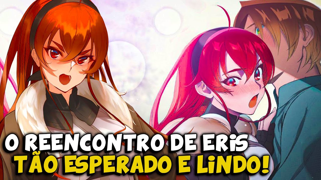 O REENCONTRO FINAL ENTRE RUDEUS E ERIS EM MUSHOKU TENSEI! (SPOILERS ...