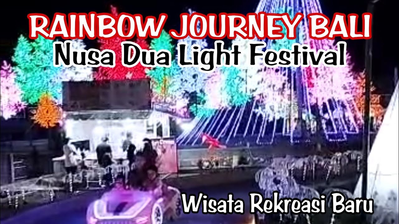 Rainbow Journey Bali | Nusa Dua Light Festival, Wisata rekreasi terbaru ...