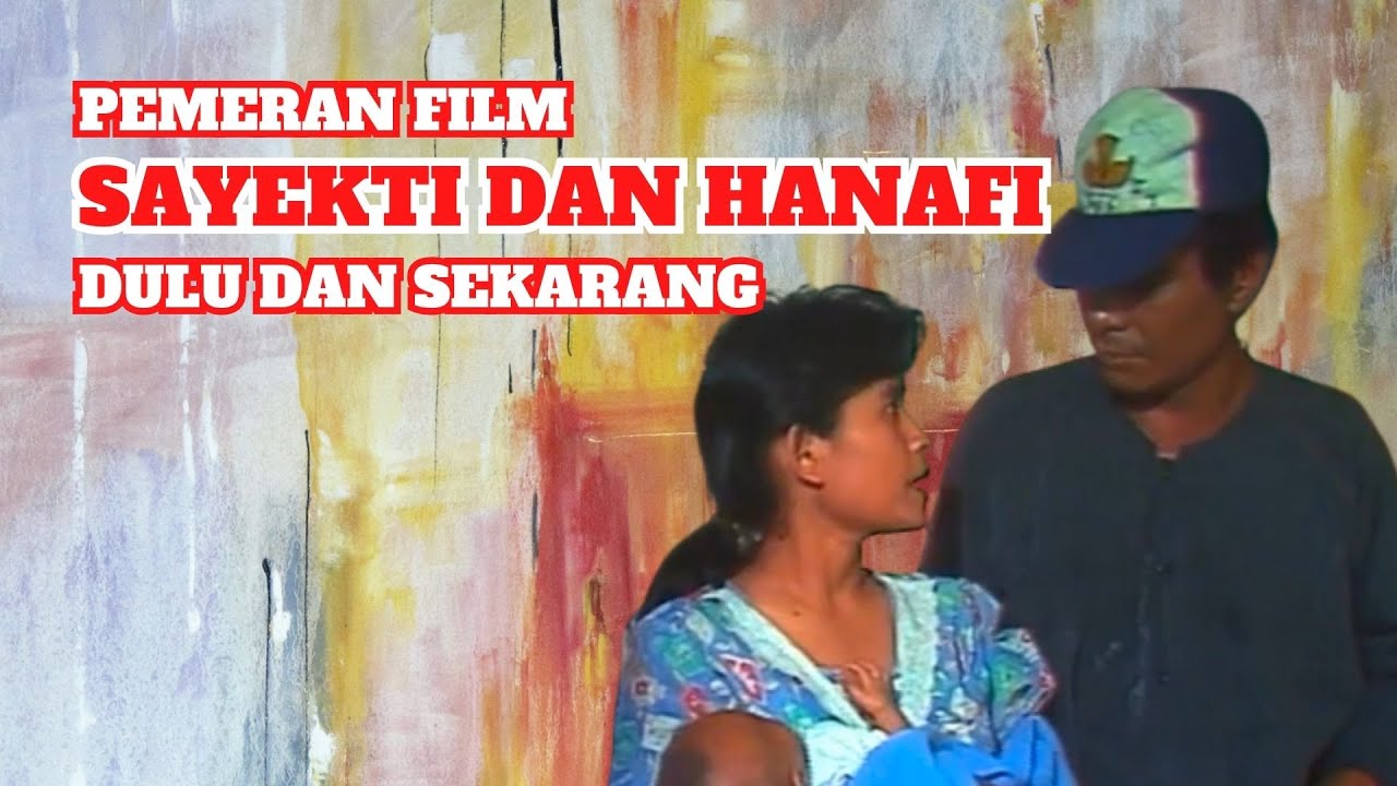 Pemeran Film TVRI Sayekti dan Hanafi (1988) – Dulu dan Sekarang - YouTube