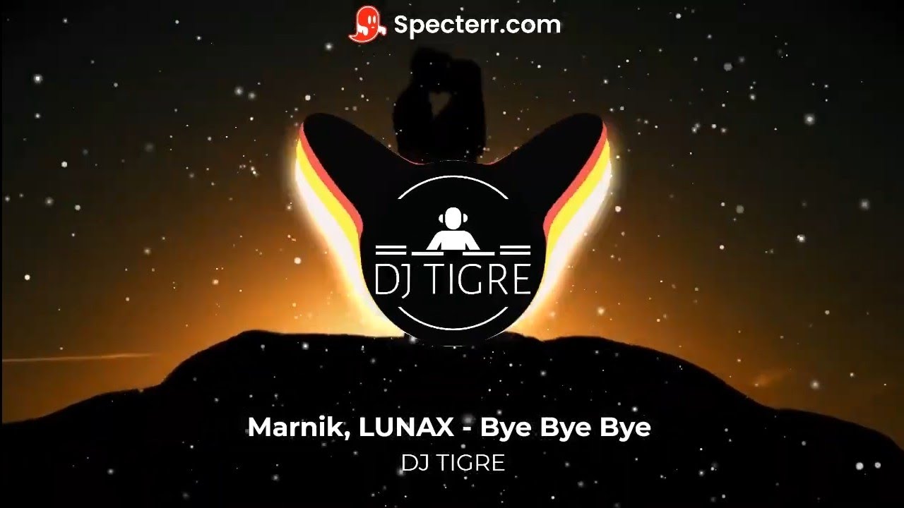 Marnik, LUNAX - Bye Bye Bye @marnikofficial @lunax_music@djtigre2294 ...