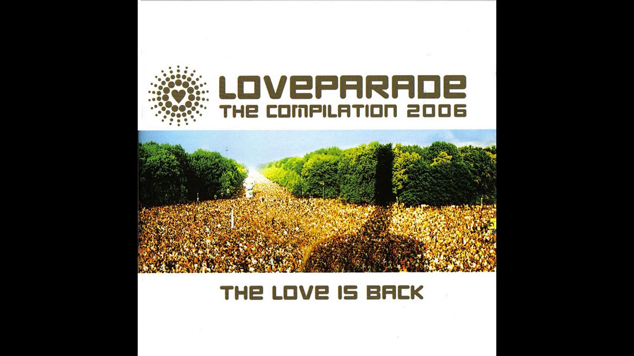 Love Parade The Compilation 2006 - The Loves is Back - CD1 - YouTube