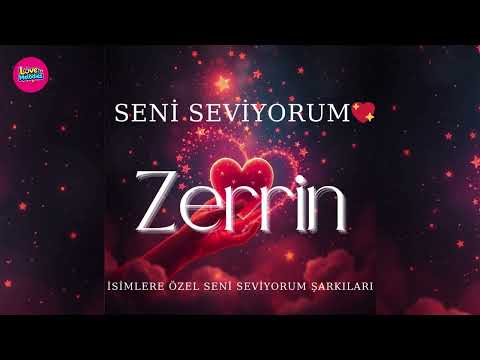Seni Seviyorum Zerrin 💖 Aşkın En Zarif Hali | Duygusal Özel Bir Aşk Şarkısı #SeniSeviyorum #Zerrin