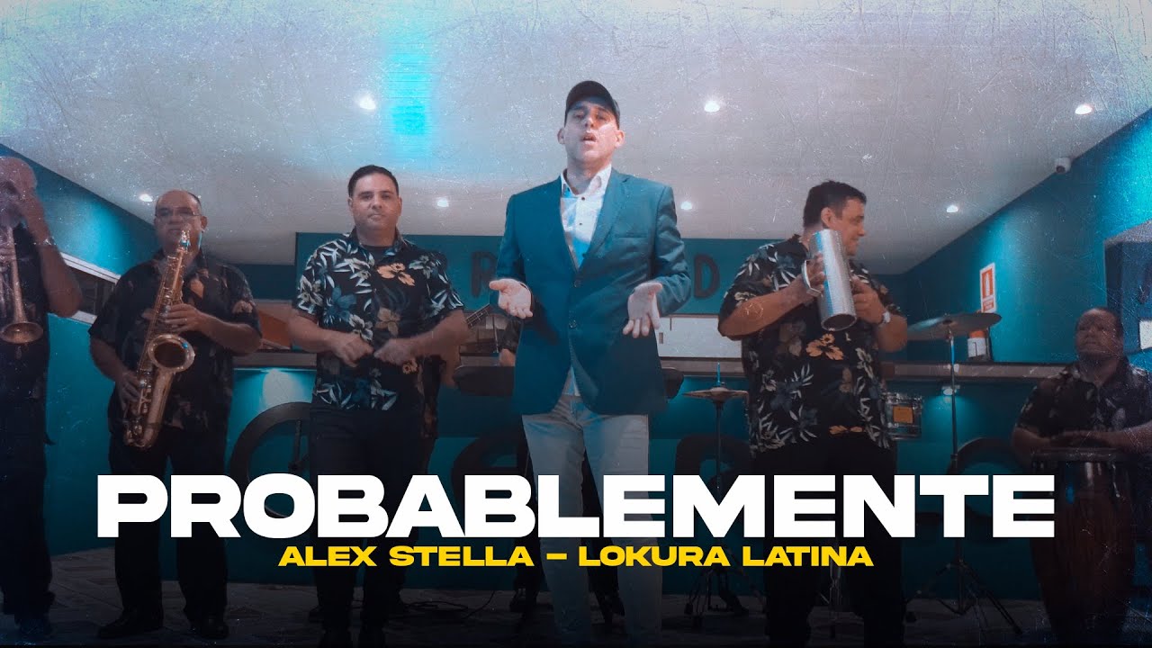 Lokura Latina, Alex Stella - Probablemente (Video Oficial) - YouTube