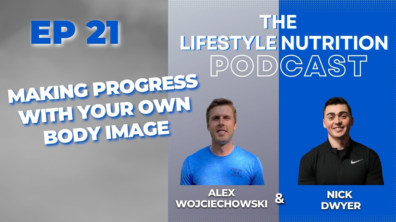 How to Make Tons of Progress with Your Body Image | EP 21 - YouTube