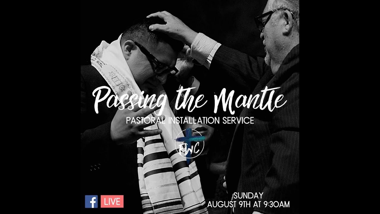 Passing The Mantle | Pastoral Installation Service | Pastor John Tafoya ...